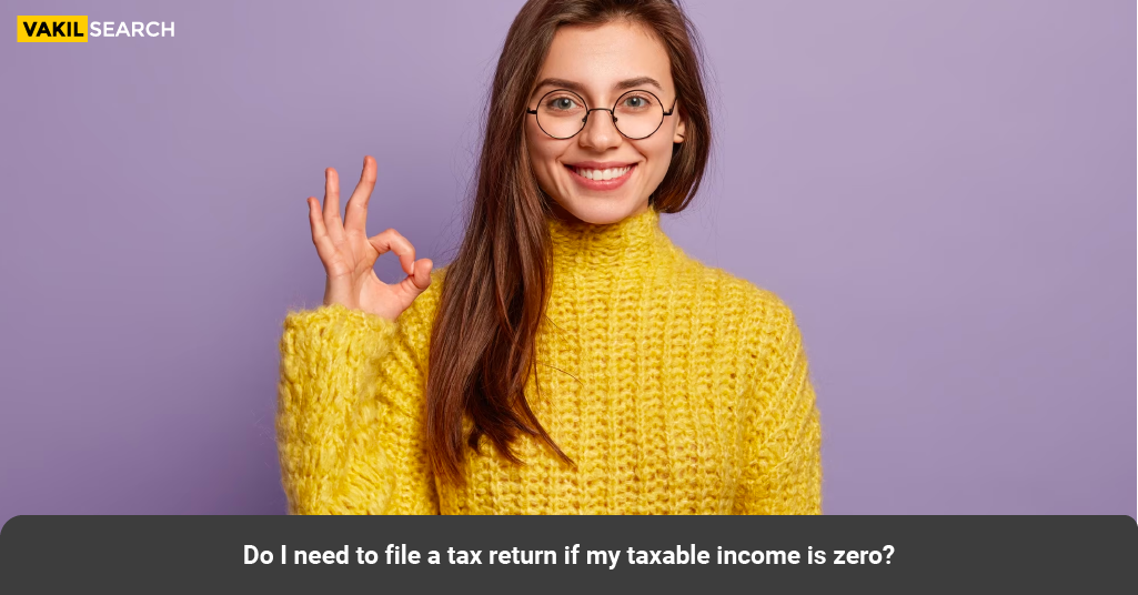 Do I Need To File A Tax Return If My Taxable Income Is Zero do-i-need-to-file-a-tax-return-if-my-taxable-income-is-zero